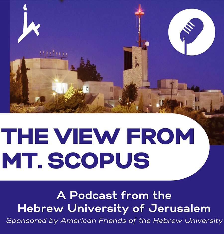 The View From Mt. Scopus, Episode #2: Overcoming Disease - A Podcast ...